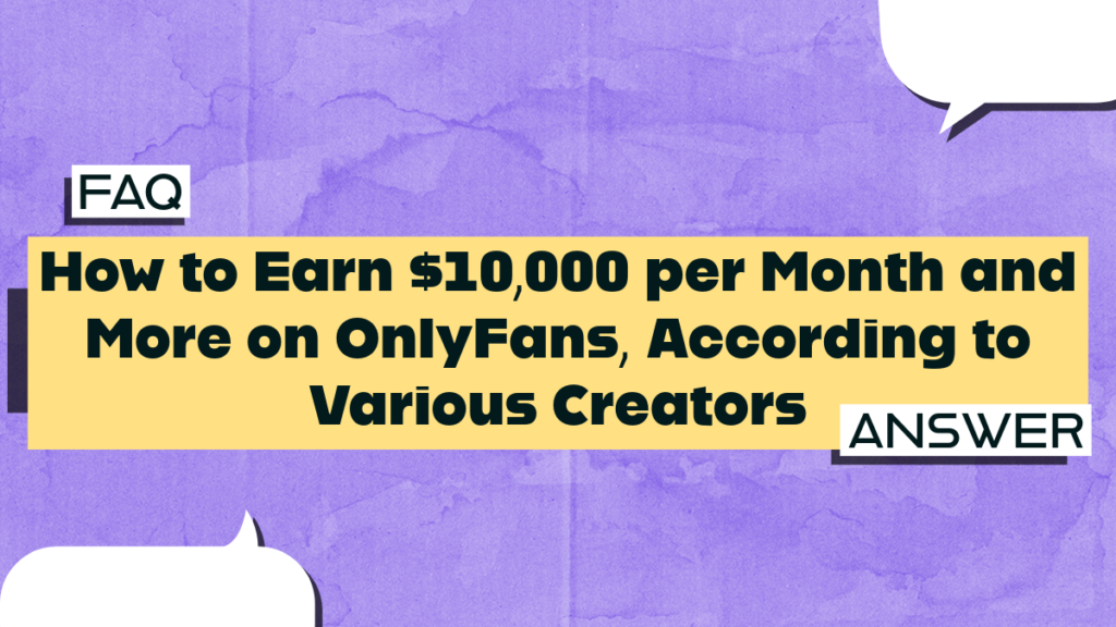 How to Earn $10,000 per Month and More on OnlyFans, According to ...
